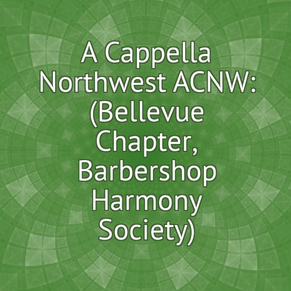 A Cappella Northwest ACNW: (Bellevue Chapter, Barbershop Harmony ...